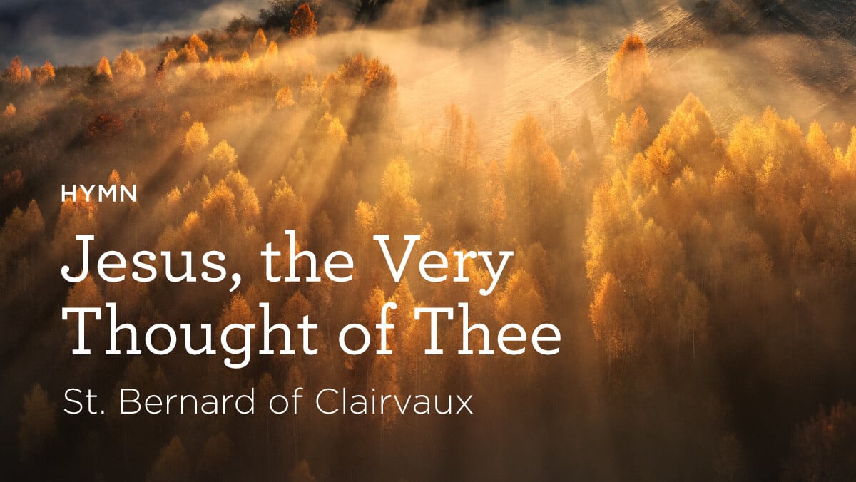 Hymn: “Jesus, the Very Thought of Thee” by St. Bernard of Clairvaux